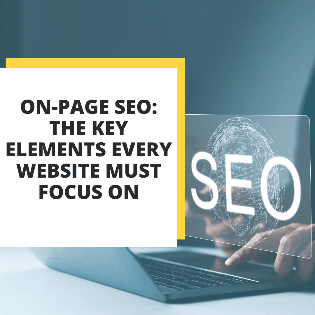 On-Page SEO: The Key Elements Every Website Must Focus On