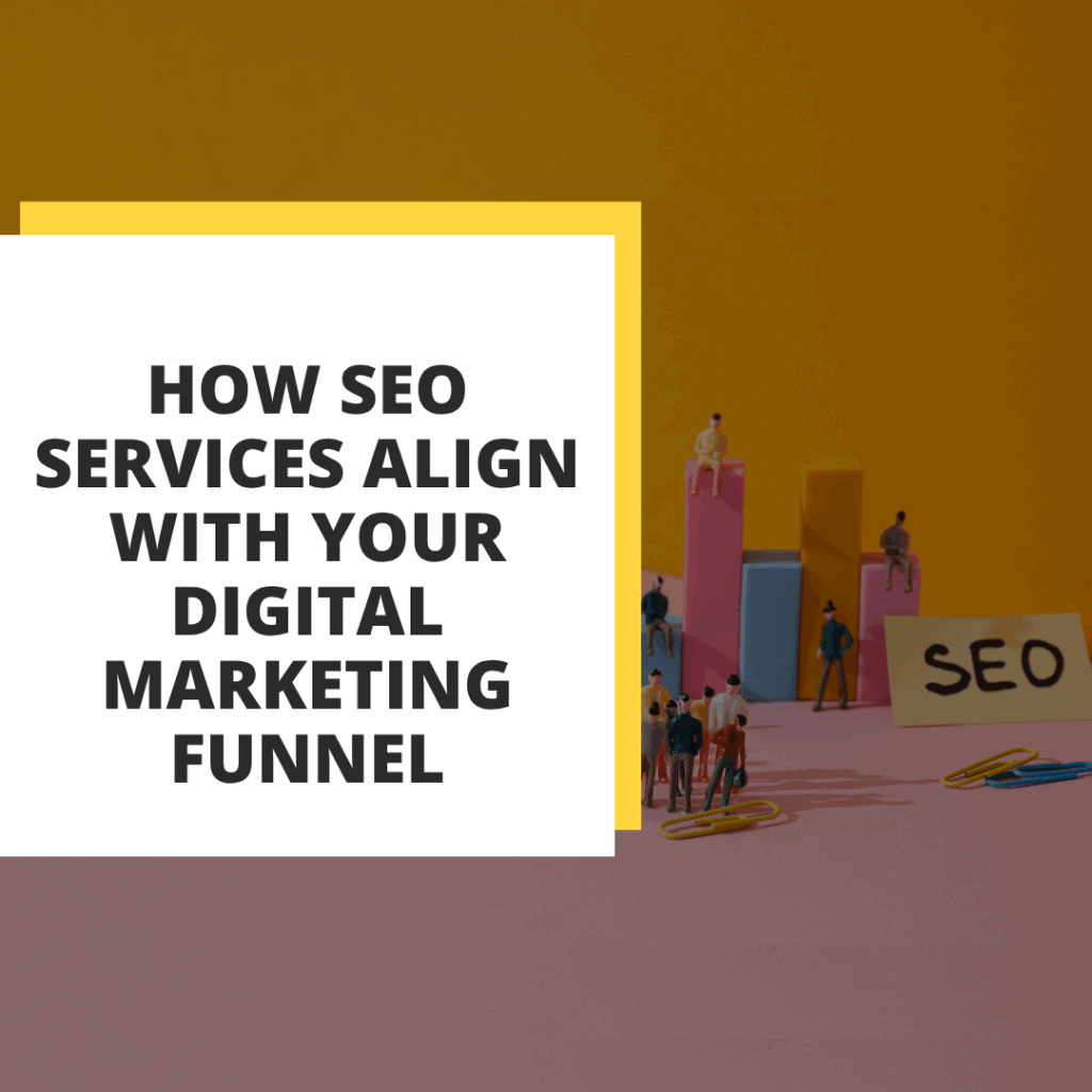 How SEO Services Align with Your Digital Marketing Funnel